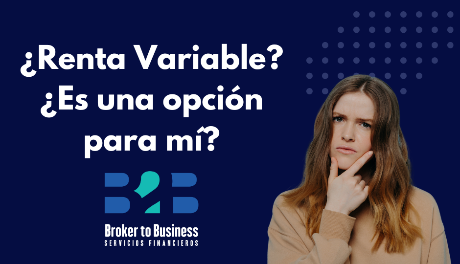 ¿Renta Variable? ¿Una opción para mi? - B2B